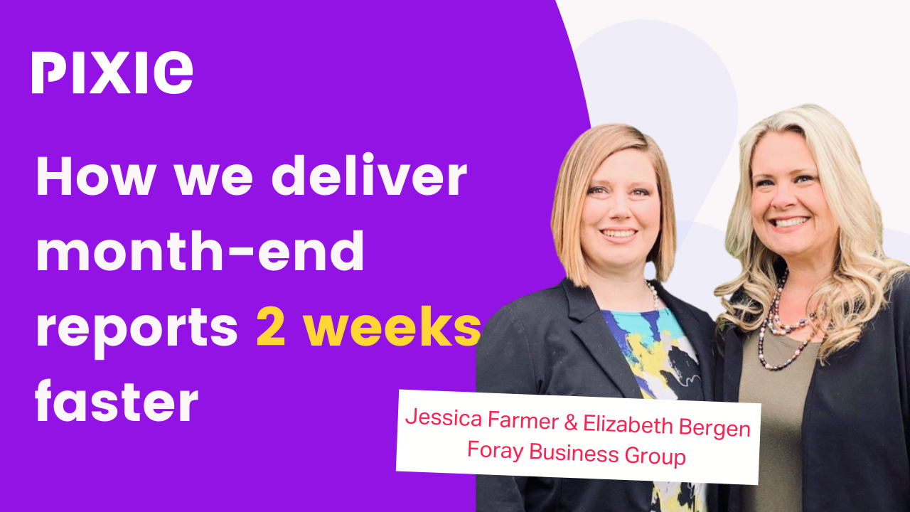 How Pixie helped Foray Business Group deliver month-end financial ...